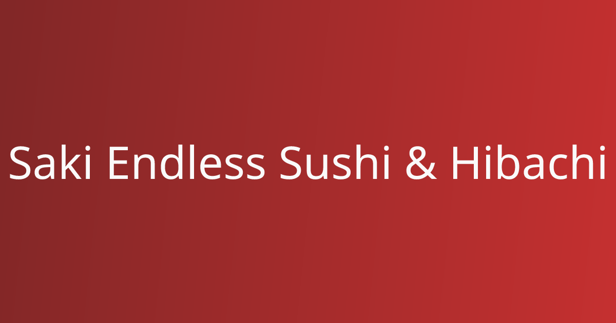 Best Japanese in Palm Harbor, FL | Saki Endless Sushi & Hibachi | Menu